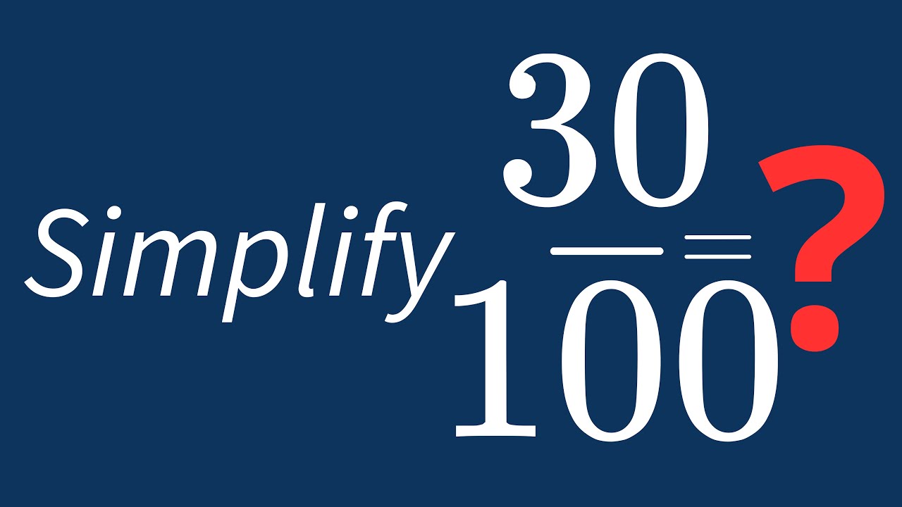 Simplify 30/100 Into Its Simplest Form - YouTube