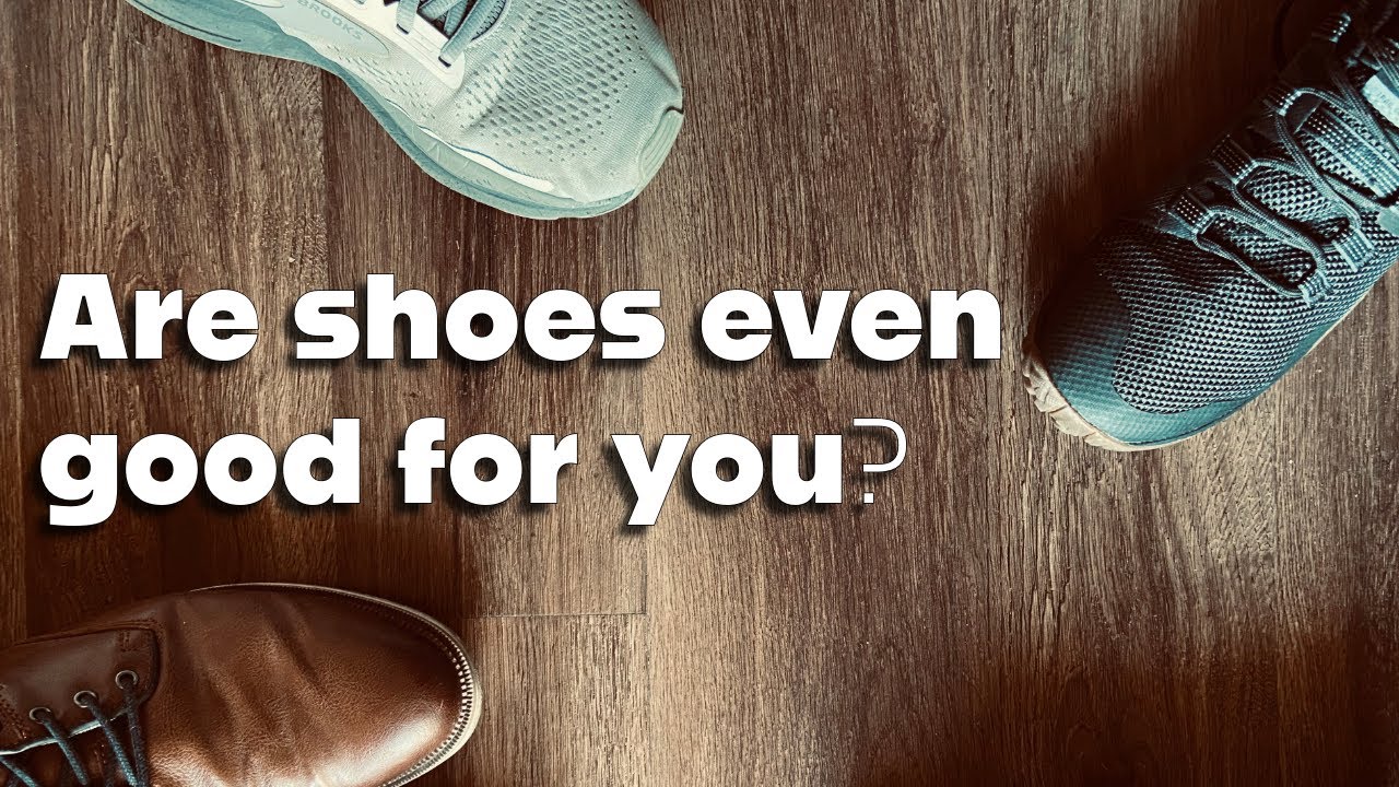 Are shoes actually good for you? - YouTube