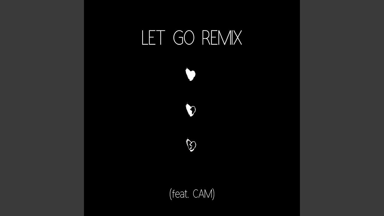 Let Go (feat. CAM.) (Remix) - YouTube Music