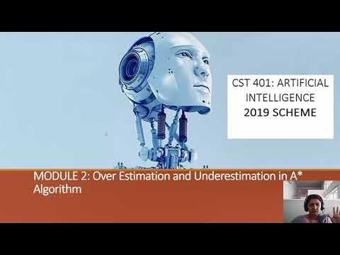 Over and Under estimation in Astar Search Artificial Intelligence 2019 new scheme module2 ...