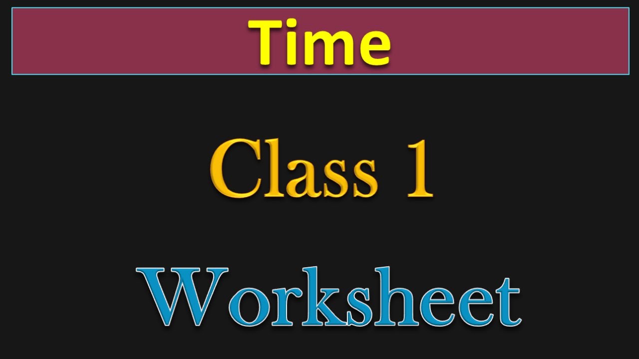Class 1 | All topics in TIME in one WORKSHEET Video | PMCE - YouTube