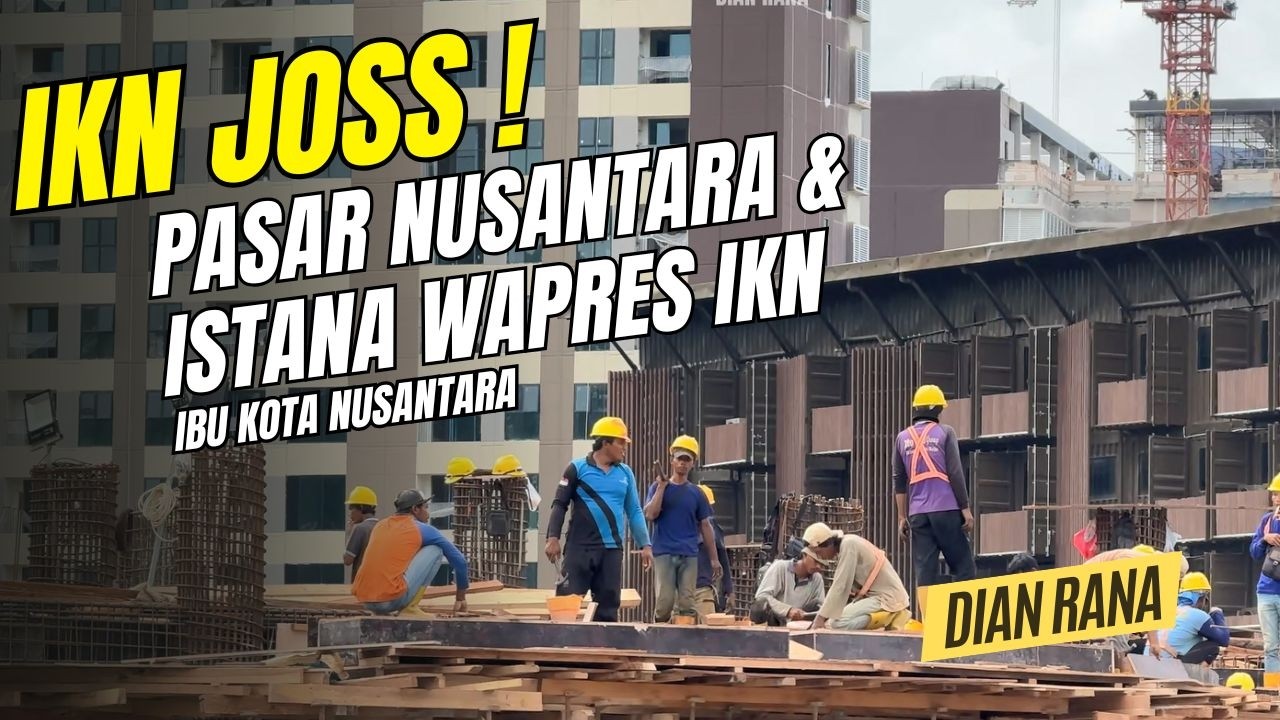 IKN Terkini! Pasar IKN, Sekolah, Puskesmas & Istana Wapres Ibu Kota ...