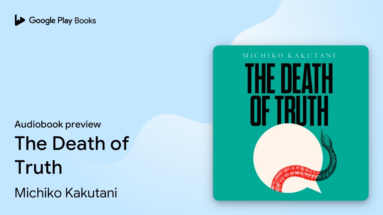 The Death of Truth by Michiko Kakutani · Audiobook preview - YouTube