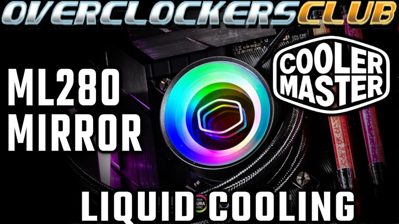 Overclockersclub checks out the ML280 Mirror from Cooler Master! - YouTube