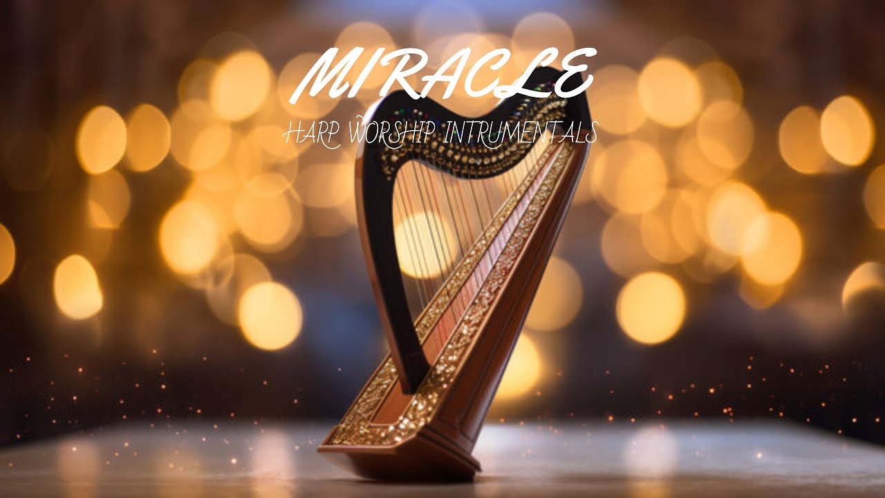 MIRACLE / PROPHETIC HARP WARFARE INSTRUMENTAL / WORSHIP MEDITATION ...