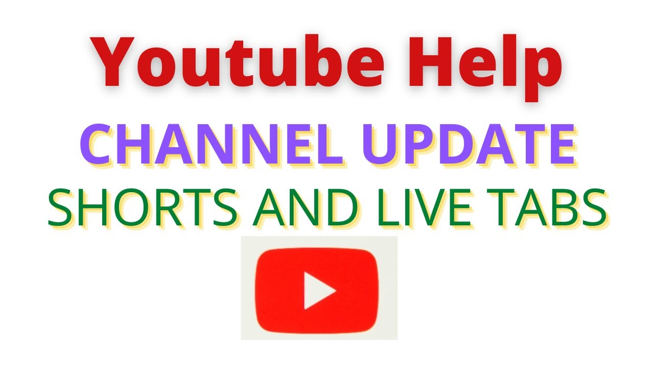 Youtube Help - Channel Update - Shorts and Live Tabs - YouTube