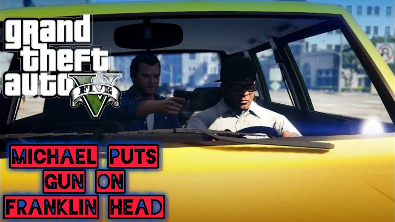 Grand Theft Auto V_Michael Holds Franklin At Gun Point_Complications ...