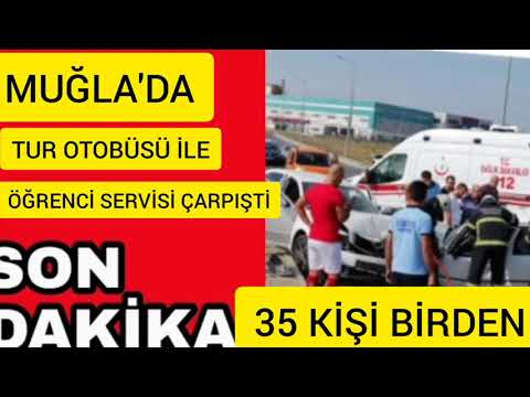 Sondakika MUĞLADAN ACI HABER .Tur Otobüsü ile ÖĞRENCİ servisi çarpıştı. 35 KİŞİ..