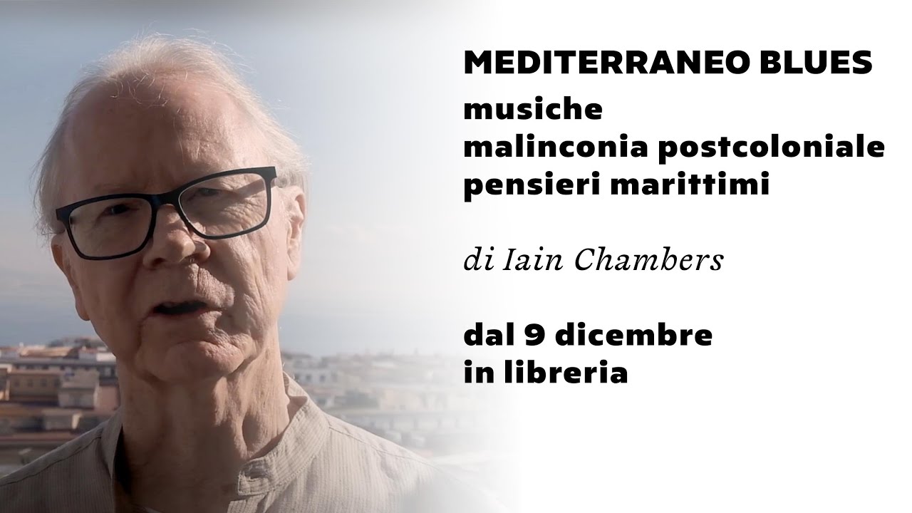 Mediterraneo Blues di Iain Chambers (Tamu Edizioni 2020) - YouTube