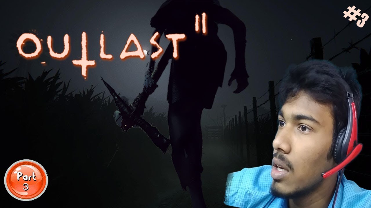 Outlast 2 -Part 3 Most Heretic Gameplay - YouTube