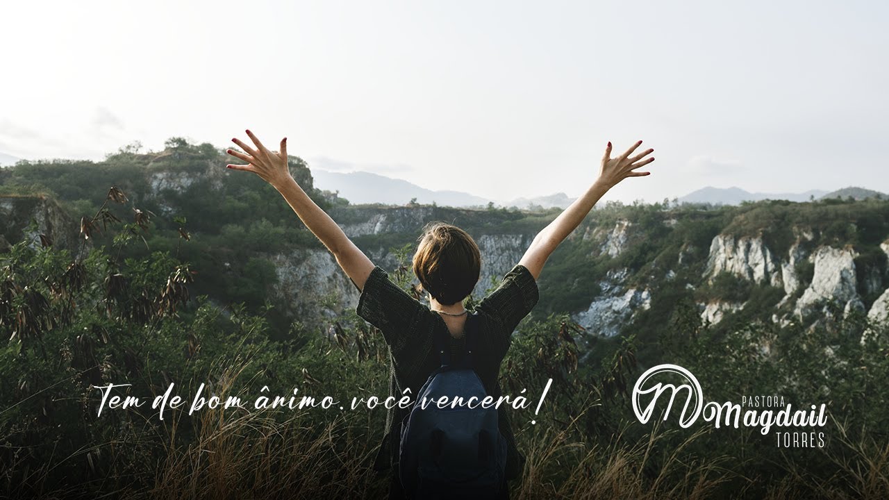 Tenha de Bom ÂNIMO. Você VENCERÁ! - YouTube