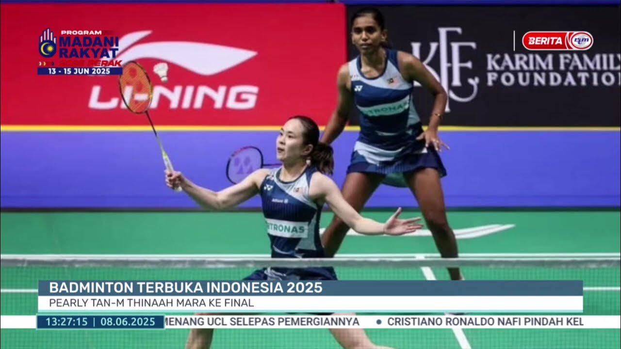 8 JUN 2025 – BERITA TGH HARI – BADMINTON TERBUKA INDONESIA 2025; PEARLY TAN-M.THINAAH MARA KE ...