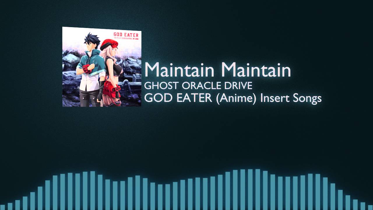 GHOST ORACLE DRIVE - Maintain Maintain - GOD EATER (Anime) - YouTube