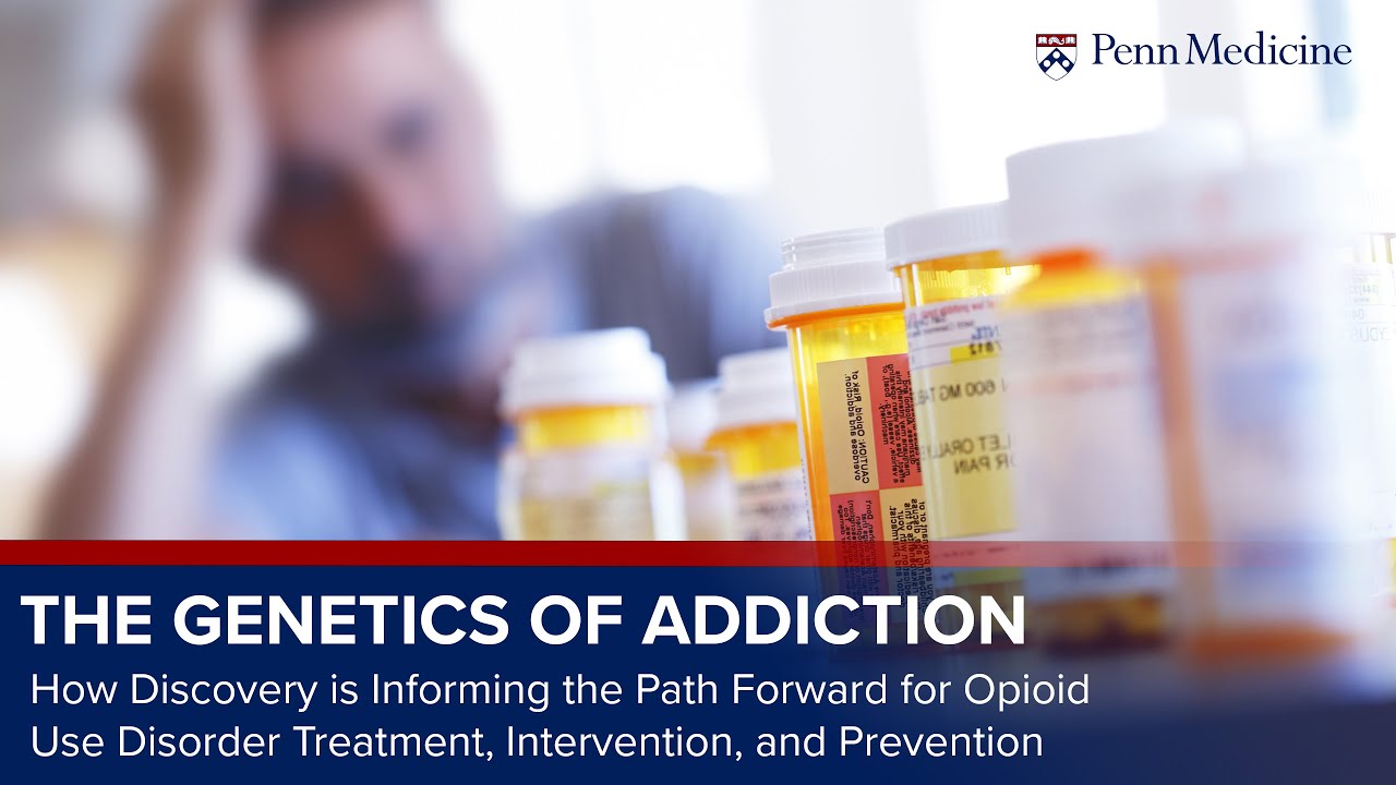 Addiction Genetics: How Discovery Informs Opioid Use Disorder Treatment ...