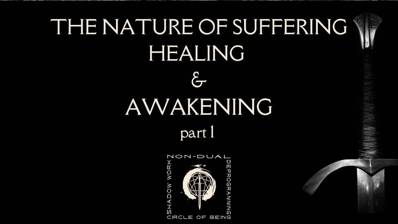 (1) The nature of suffering, healing & awakening | Part 1 - YouTube