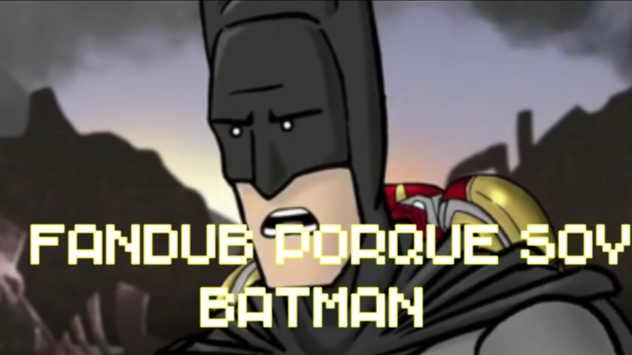 Fandub porque soy Batman - YouTube