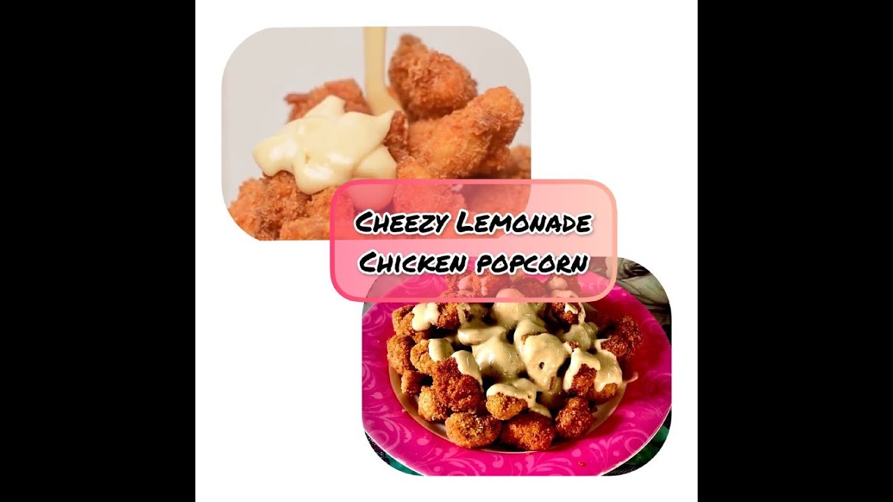 Cheezy Lemonade Chicken Popcorn/ CFT1073 FINAL PROJECT - YouTube