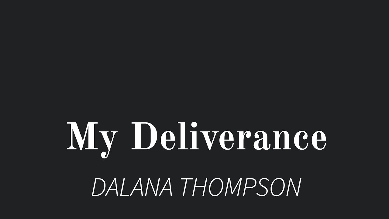 My Deliverance- Dalana Thompson - YouTube