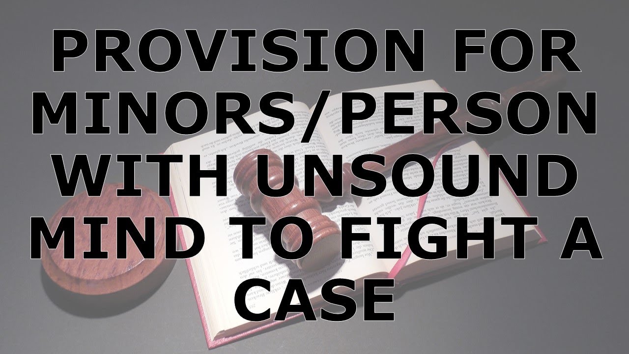 Common but Ignored Kanooni Gyan: How a minor/person with unsound mind ...