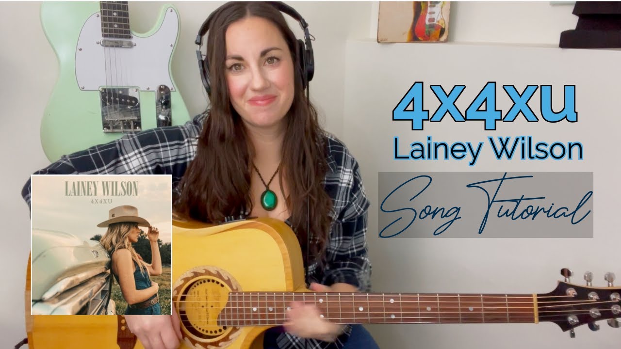 Learn Lainey Wilson 4x4xu Guitar Tutorial In Less Than 10 Minutes
