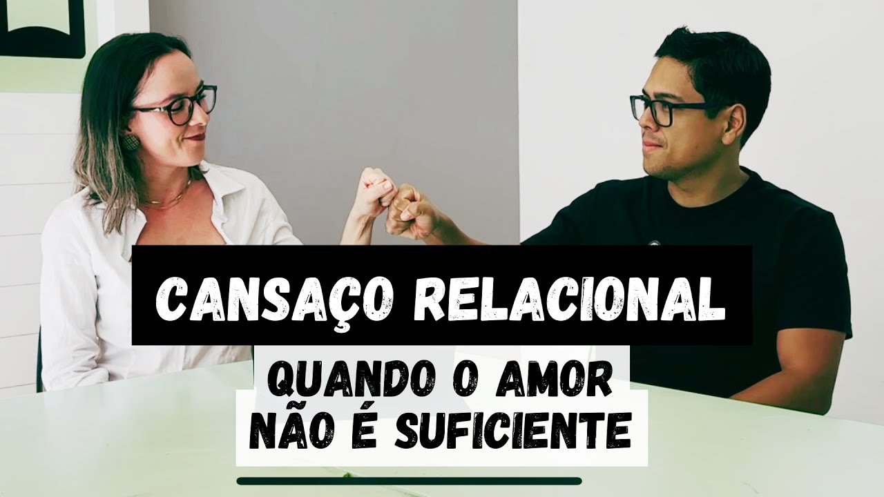 EPISÓDIO #10 - Cansaço relacional - Quando o amor não é suficiente ...