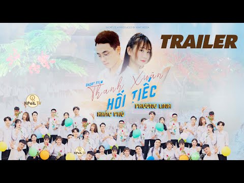 Trailer phim ngắn | Thanh Xuân Hối Tiếc | Khắc Phú Phương Linh | Phim học sinh