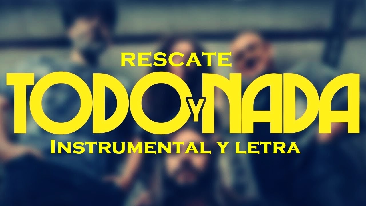 Rescate rock - "Todo y Nada" - Instrumental y letra - YouTube
