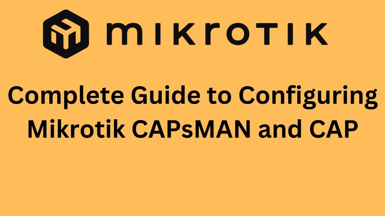Complete Guide to Configuring Mikrotik CAPsMAN and CAP: ((Tested ...