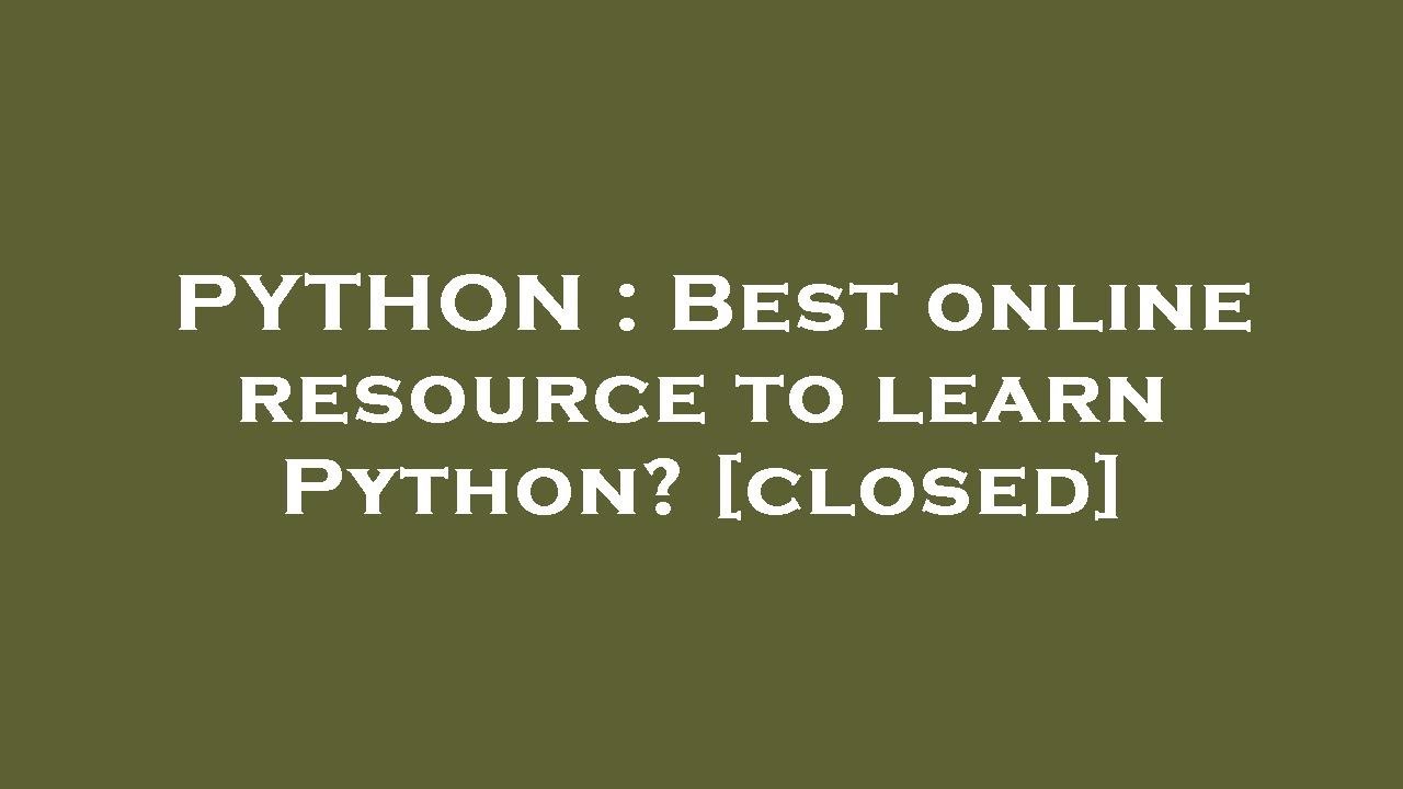 PYTHON Best Online Resource To Learn Python YouTube PYTHON Best Online Resource To Learn Python YouTube