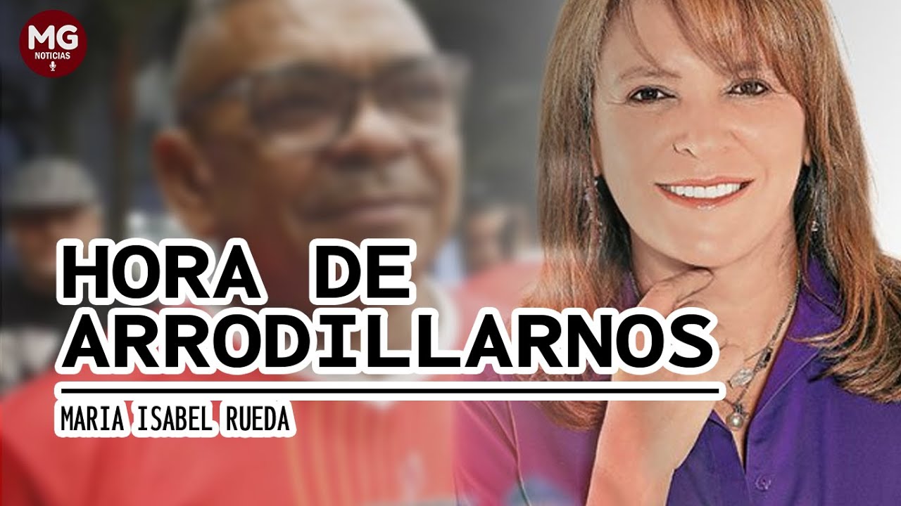 HORA DE ARRODILLARNOS 🛑 Columna Maria Isabel Rueda - YouTube