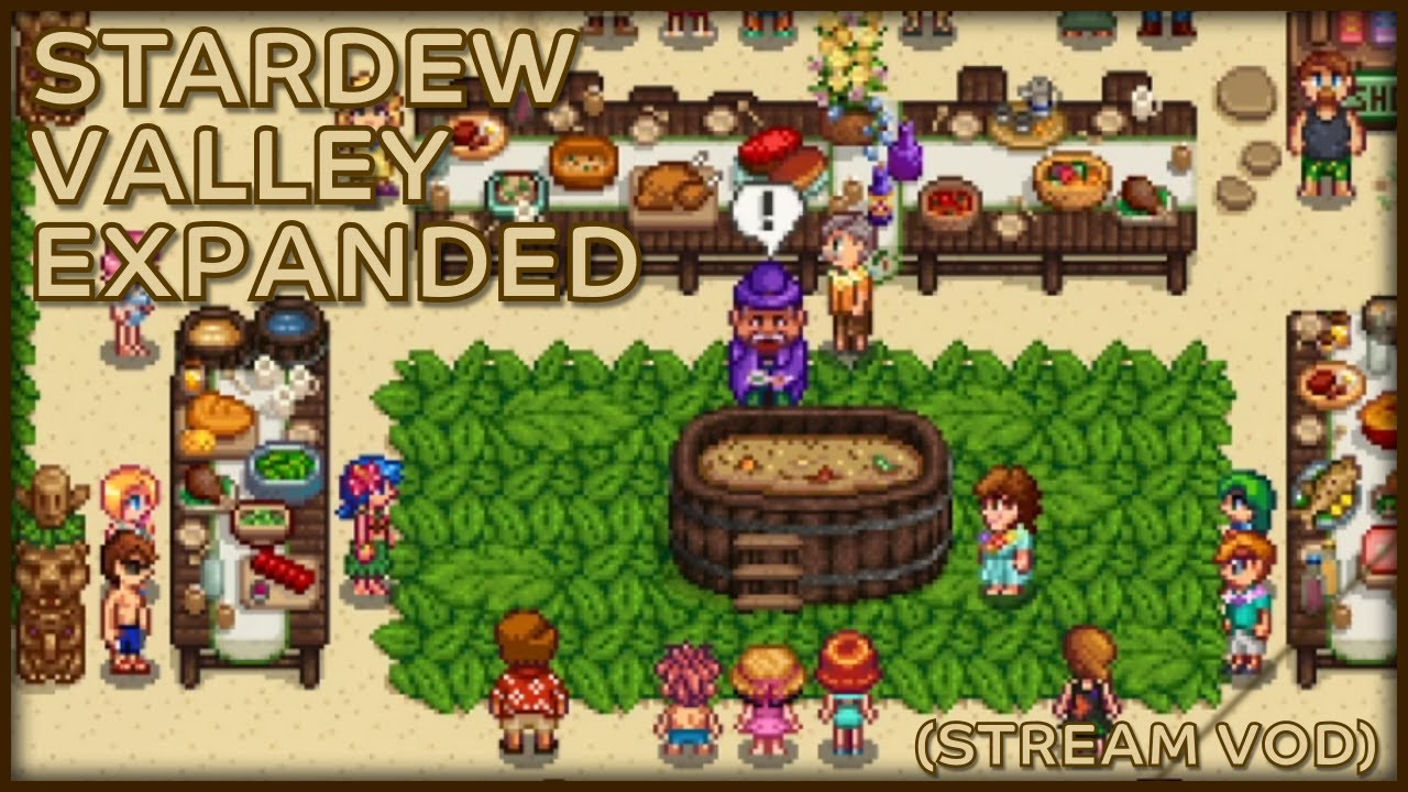 Souper Sizing The Luau Soup In Stardew Valley Expanded Stream Vod