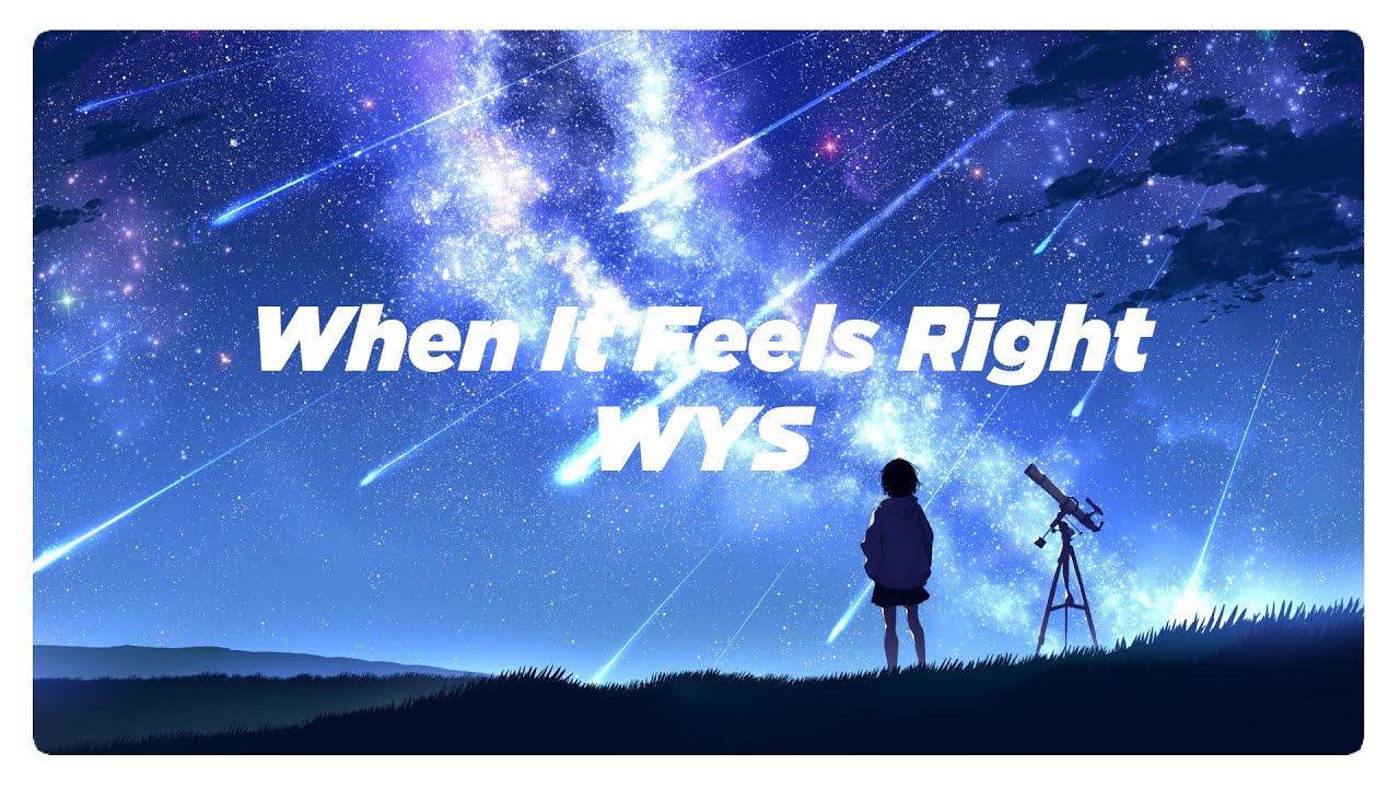 WYS - When It Feels Right - YouTube