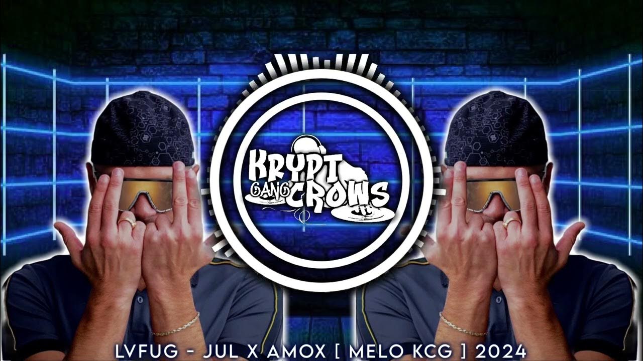LVFUG - JUL X AMOX [ MELO KCG ] 2024 - YouTube