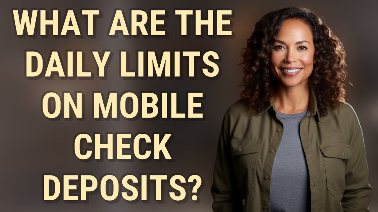 What are the daily limits on mobile check deposits? - YouTube