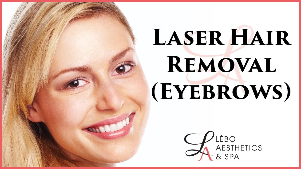 Laser Hair Removal Eyebrows Youtube