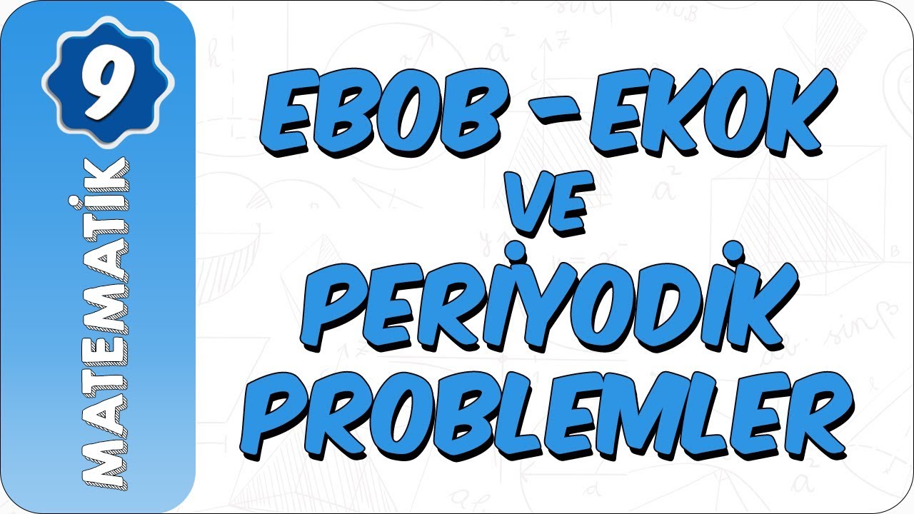 9. Sınıf Matematik | Ebob- Ekok ve Periyodik Problemler - YouTube