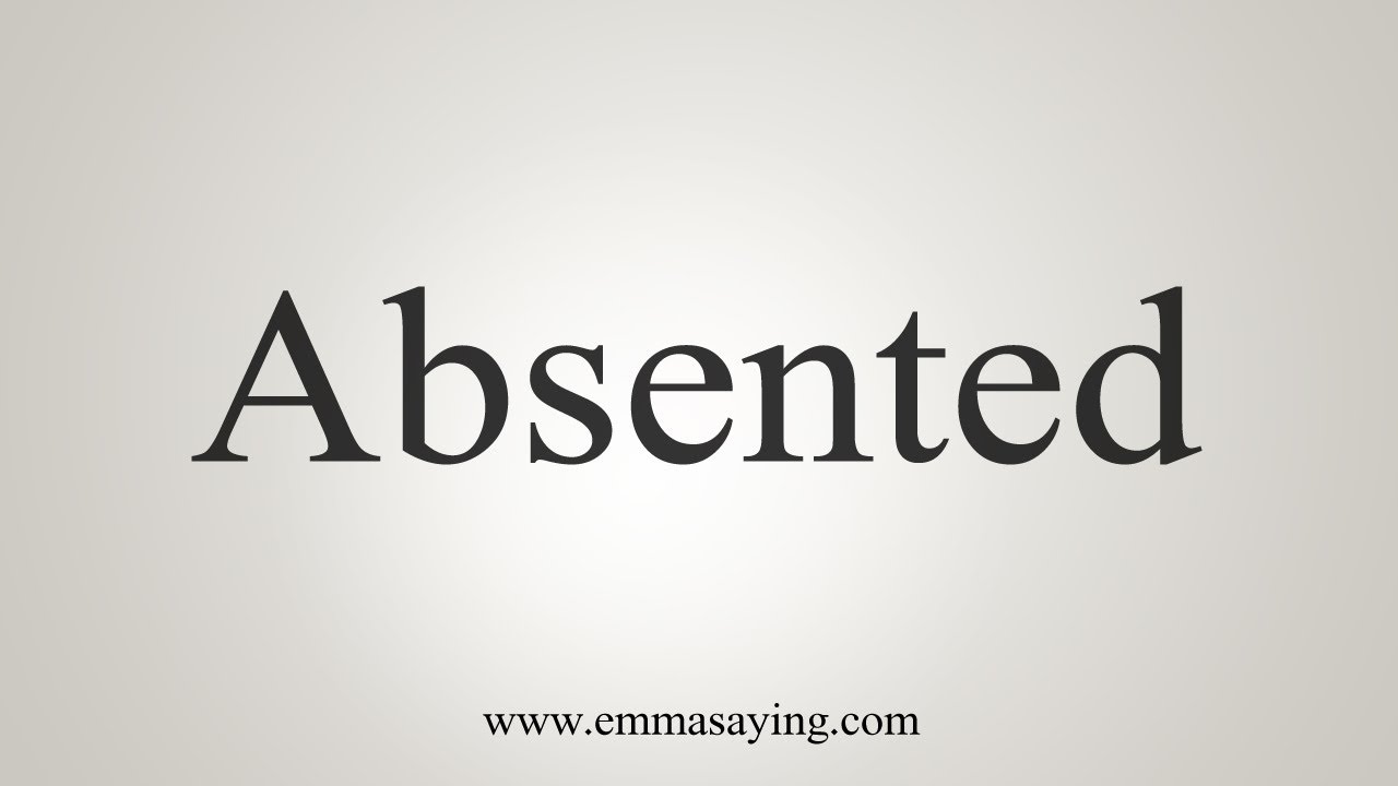 How To Say Absented - YouTube