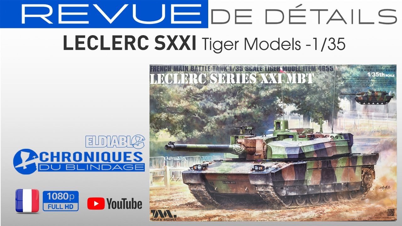 💥REVUE DE DÉTAILS🇫🇷🇧🇪💥- Leclerc série XXI de Tiger Models au 1/35 - YouTube