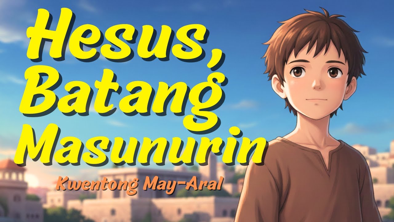 Si Hesus na Masunuring Bata | Kwentong para sa lahat | Kwentong May ...