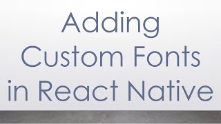 How To Add Customs Fonts In React Native Custom Fonts In React Native Easy Implementation Guide ...