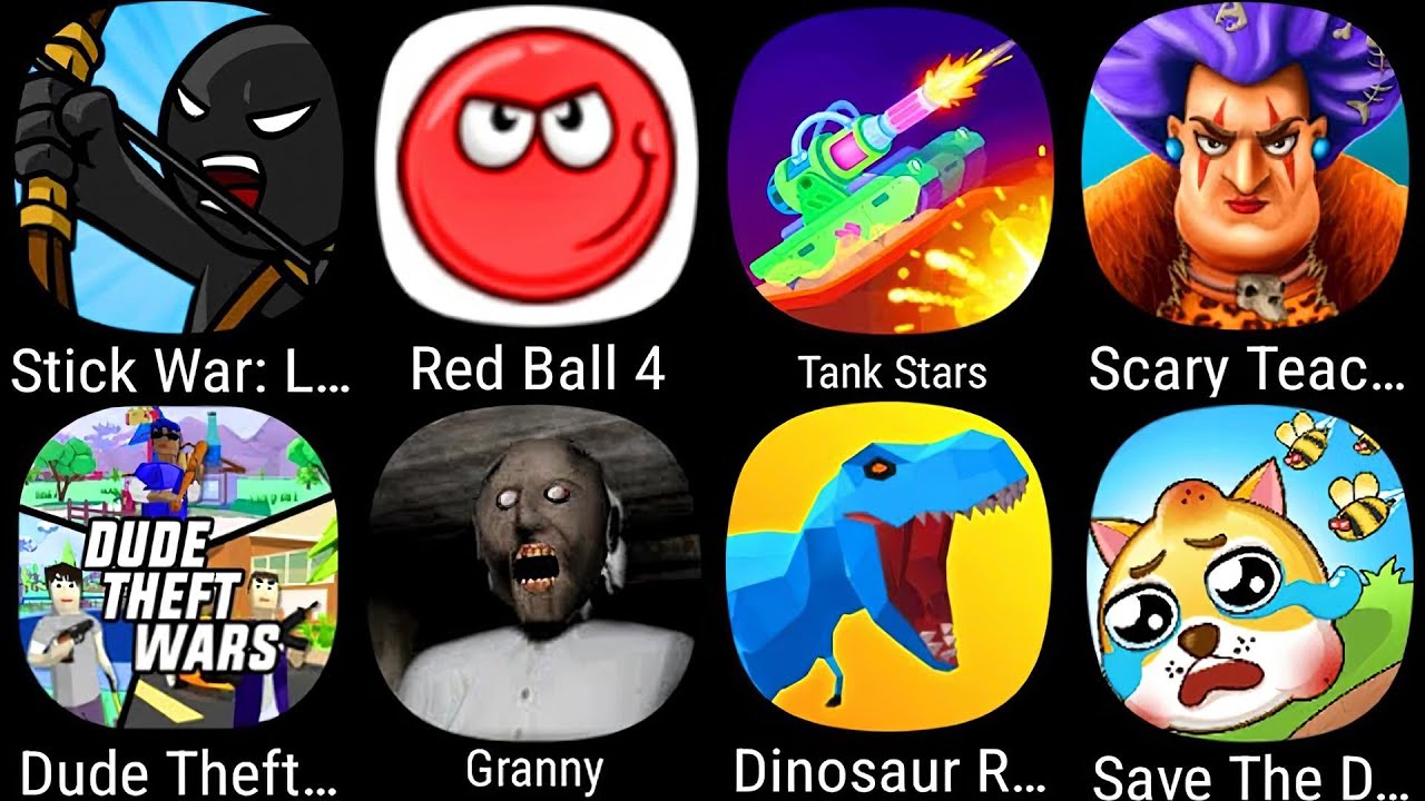 Stick War Legacy,Red Ball 4,Tank Stars,Scary Teacher 3D,Dude Theft Wars ...