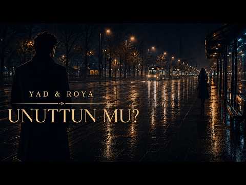 YAD & Roya — Unuttun Mu?