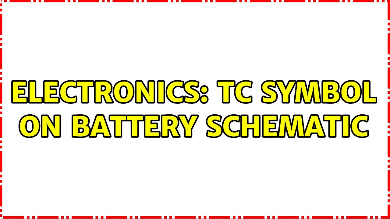 Electronics: TC symbol on battery schematic (2 Solutions!!) - YouTube