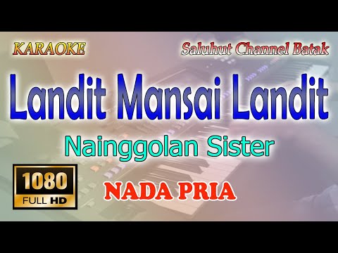 LANDIT MANSAI LANDIT ll KARAOKE BATAK ll NAINGGOLAN SISTER ll NADA PRIA AS=DO