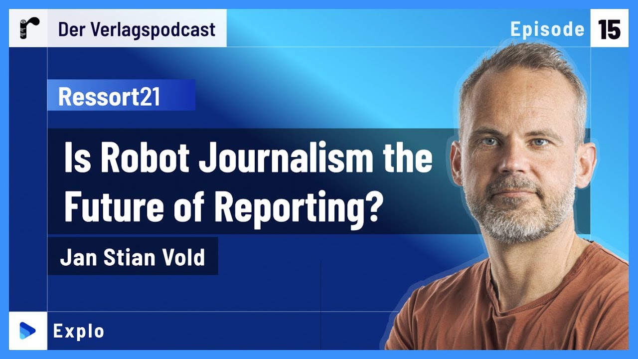 #15 Is Robot Journalism the Future of Reporting? – with Jan Stian Vold ...