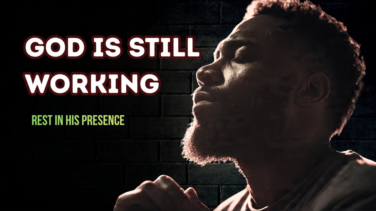 God Is Still Working | Soulful R&B Gospel Worship for Peace, Prayer ...