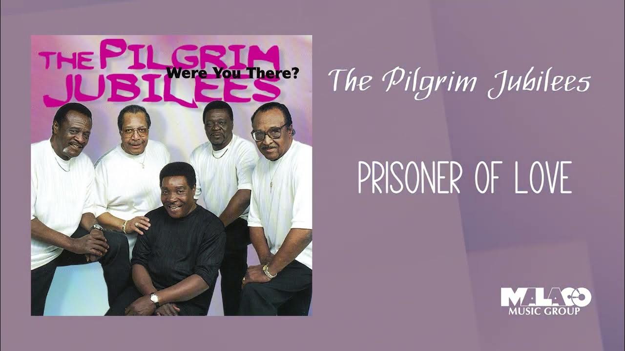 The Pilgrim Jubilees - Prisoner of Love - YouTube