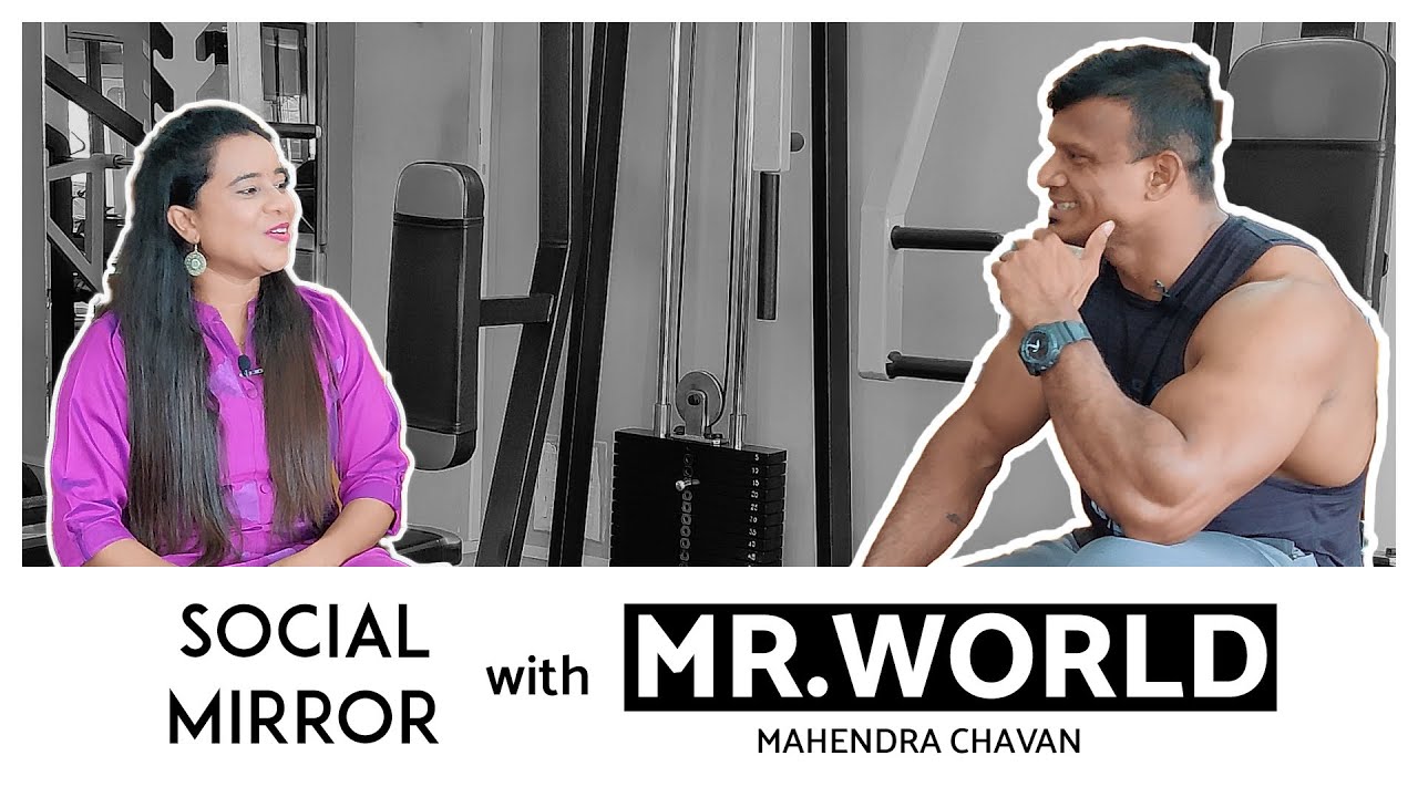 SOCIAL MIRROR WITH MR. WORLD MAHENDRA CHAVAN - YouTube