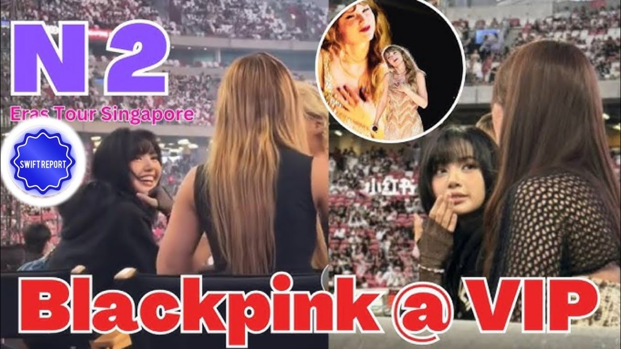 Blackpink Lisa at Taylor Swift’s VIP tent on Night 2 Eras Tour ...