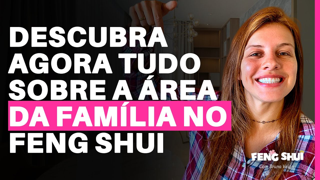 DESCUBRA AGORA TUDO SOBRE A ÁREA DA FAMÍLIA NO FENG SHUI - YouTube